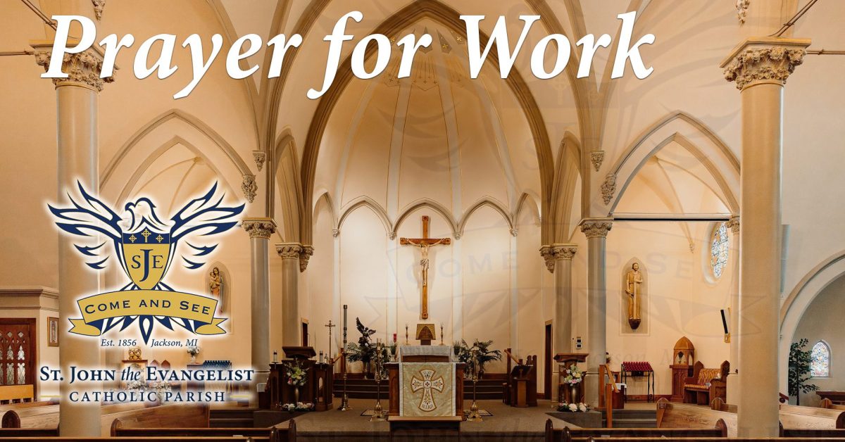 Prayer for Work – St. John the Evangelist Catholic Parish